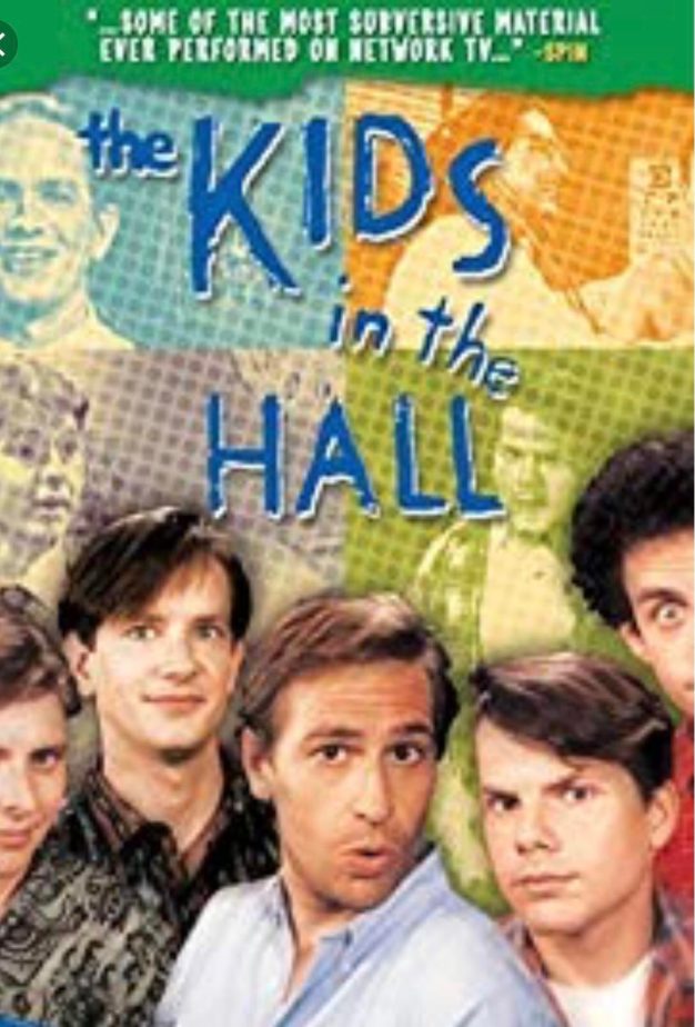 Always remember Kids in the Hall on Comedy Central after school!